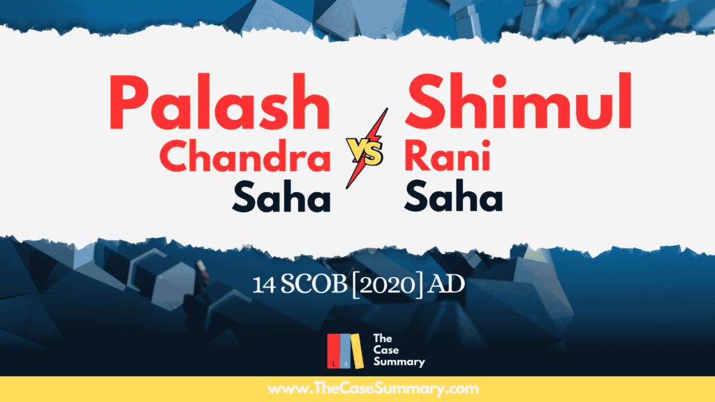 Palash Chandra Saha v Shimul Rani Saha (2020) [Case Summary]