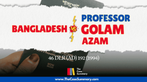 Mohiuddin Farooque v Bangladesh (1997) [Case Summary]