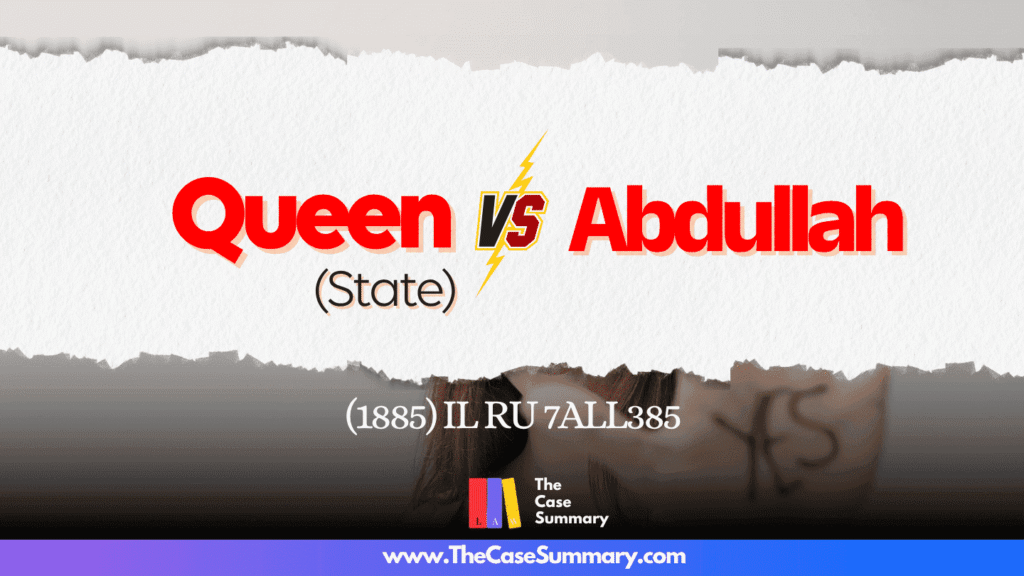 Queen-Empress v Abdullah (1885) | The Case Summary