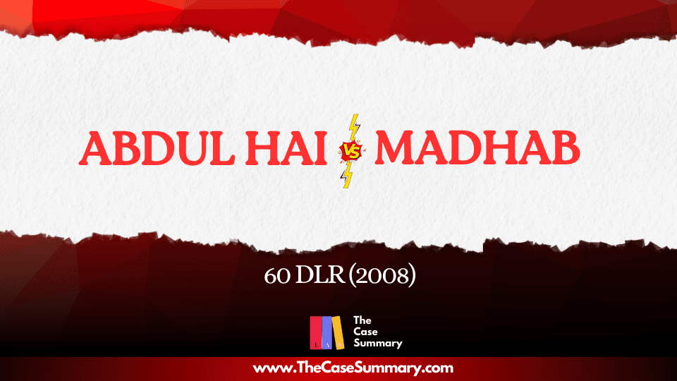 Abdul Hai v Madhab (2005) | The Case Summary